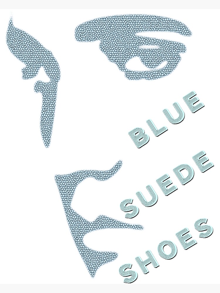 Blue Suede Shoes Art Prints for Sale | Redbubble