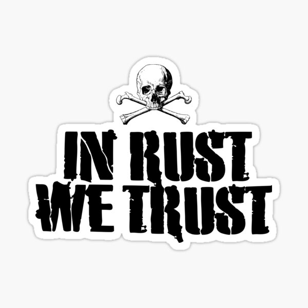 In Rust We Trust Stickers | Redbubble