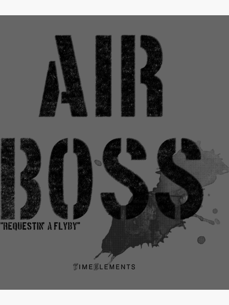 "Air Boss (requestin a flyby) Essential" Poster for Sale by KimHolleyn | Redbubble