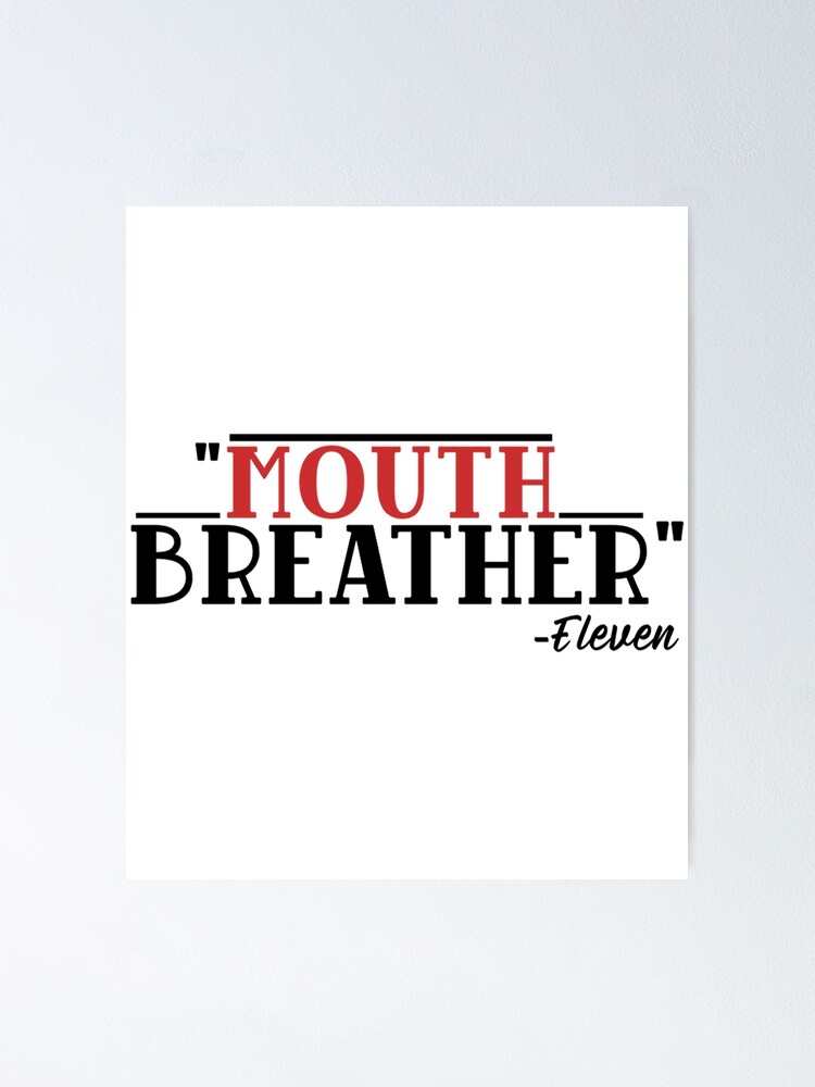 "Stranger things Eleven quote Mouth breather" Poster for Sale by ...