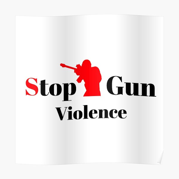 "Stop Gun Violence" Poster for Sale by Galaxypoint | Redbubble