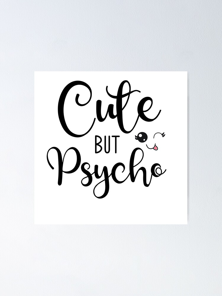 "Cute but psycho a funny humorous design art work typography wording ...