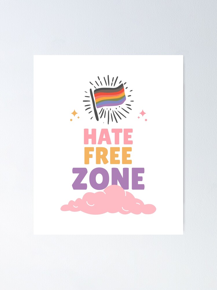 "Hate Free Zone" Poster for Sale by QueerZone0 | Redbubble