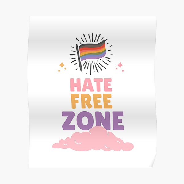 "Hate Free Zone" Poster for Sale by QueerZone0 | Redbubble