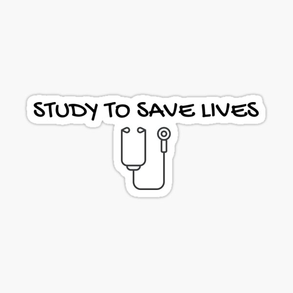 "STUDY TO SAVE LIVES Stickers and Magnets" Sticker for Sale by ...