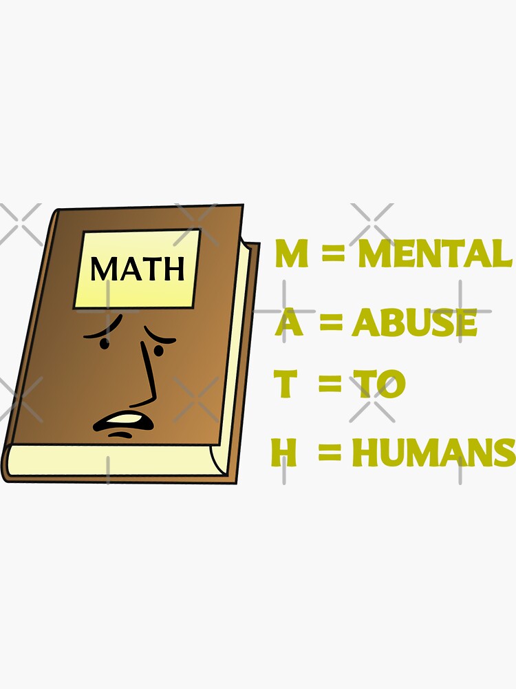"MATH MENTAL ABUSE TO HUMANS DESIGN" Sticker by Artzilla22 | Redbubble
