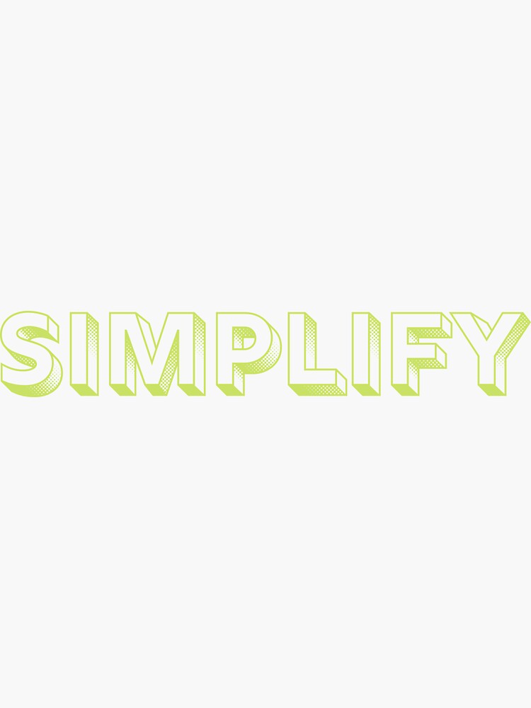 "Simplify Life Motto" Sticker for Sale by P3AC3-4LL | Redbubble