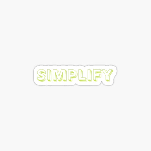 "Simplify Life Motto" Sticker for Sale by P3AC3-4LL | Redbubble