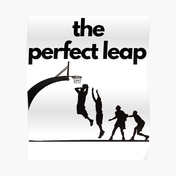"the perfect leap" Poster for Sale by exclusivebucket | Redbubble