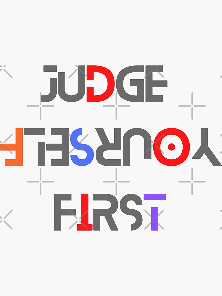 "Judge Yourself First" Sticker for Sale by SyedKazmi | Redbubble