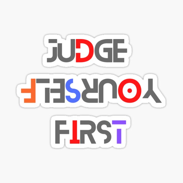 "Judge Yourself First" Sticker for Sale by SyedKazmi | Redbubble