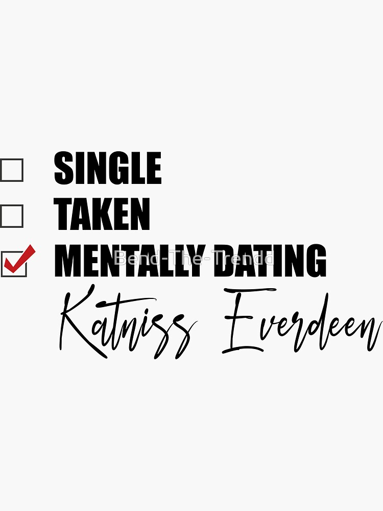 "Mentally Dating Katniss Everdeen" Sticker for Sale by Bend-The-Trendd ...