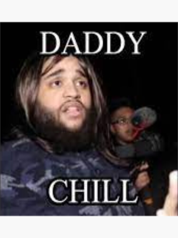 "Daddy Chill" Sticker for Sale by Shrewd-Mood | Redbubble
