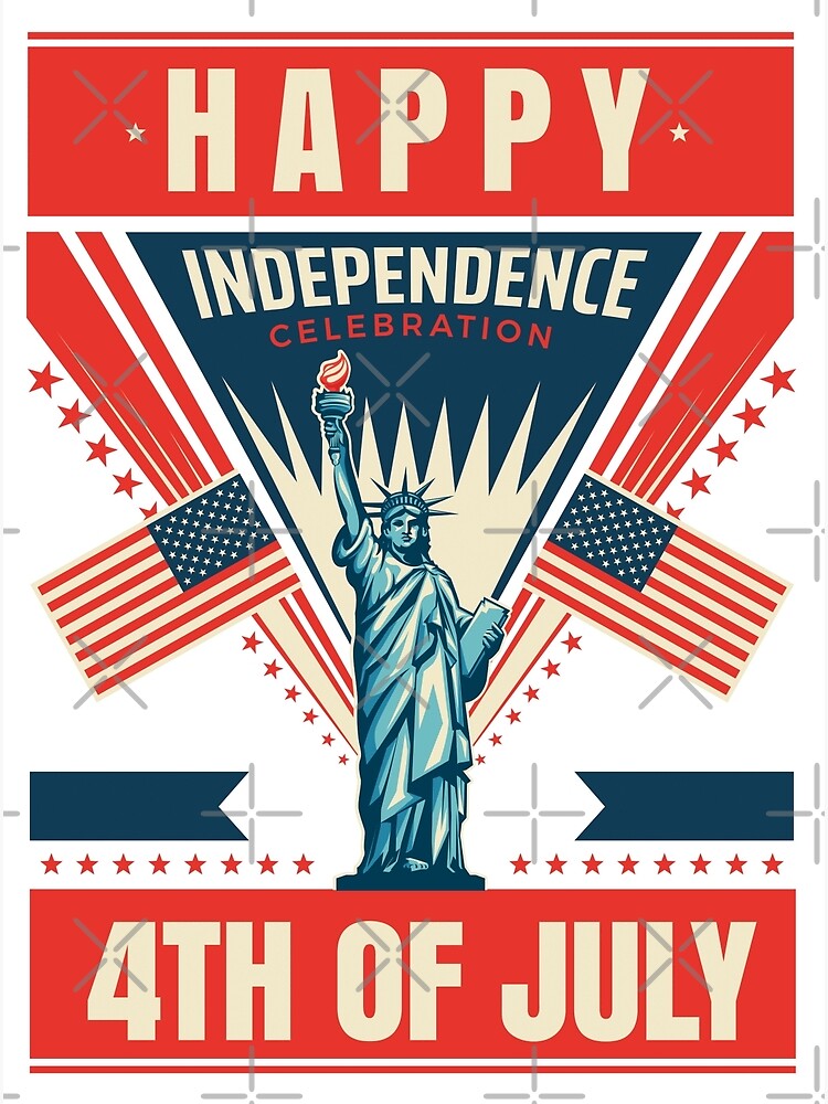 "HAPPY INDEPENDENCE DAY 4TH OF JULY FOURTH OF JULY" Poster for Sale by ...
