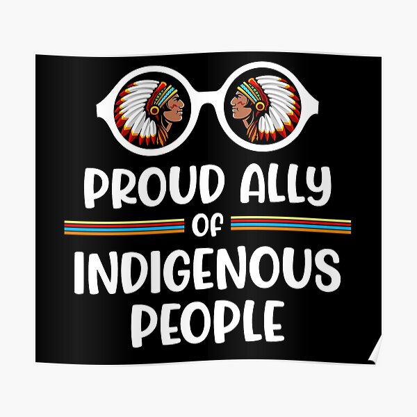 "Proud Ally Of Indigenous People" Poster for Sale by JackCurtis1991 ...