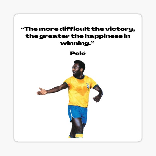 "Soccer- Pelé motivation quotes" Sticker for Sale by ZmishShop | Redbubble