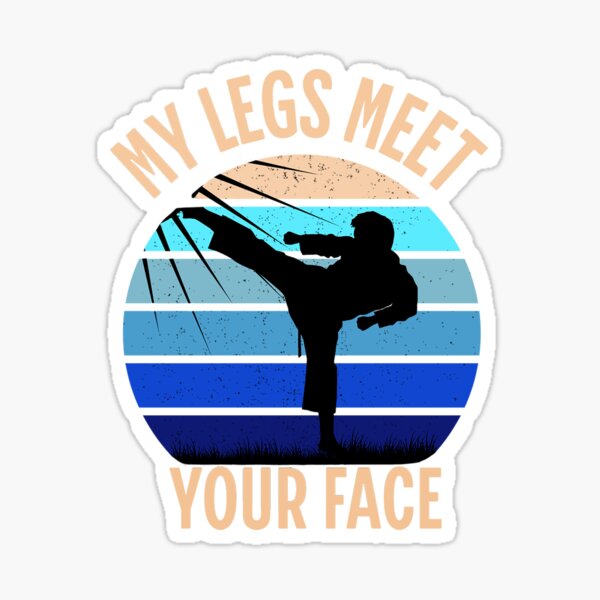 "Vintage Taekwondo - My Legs Meet Your Face" Sticker for Sale by ...