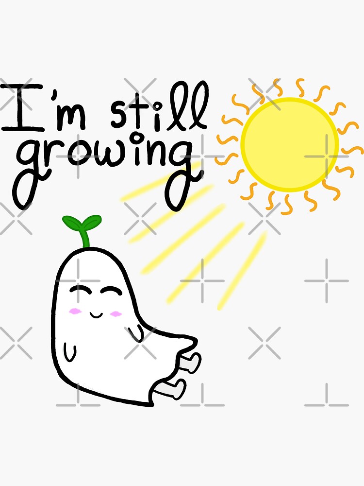 "Still Growing" Sticker for Sale by funlittlewonder | Redbubble