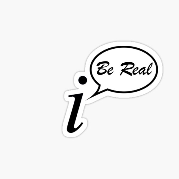"BE REAL MEME" Sticker for Sale by IDesign4Y | Redbubble
