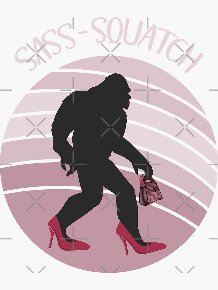 "Sass-Squatch Womens Sasquatch Funny Bigfoot" Sticker for Sale by ...