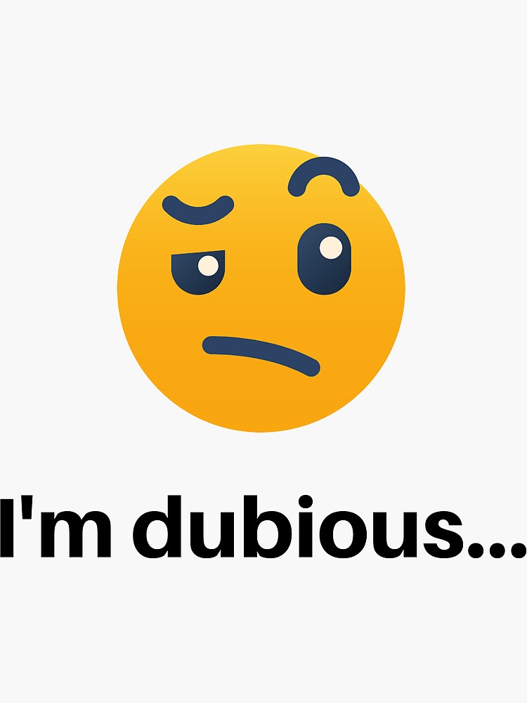 "I'm Dubious..." Sticker for Sale by TaoofPelli | Redbubble