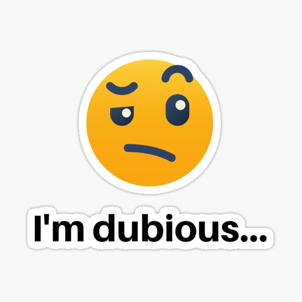 "I'm Dubious..." Sticker for Sale by TaoofPelli | Redbubble