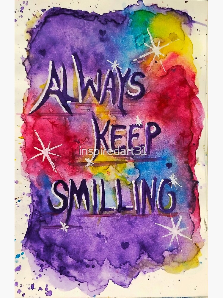 "Always keep smiling " Poster for Sale by inspiredart31 | Redbubble