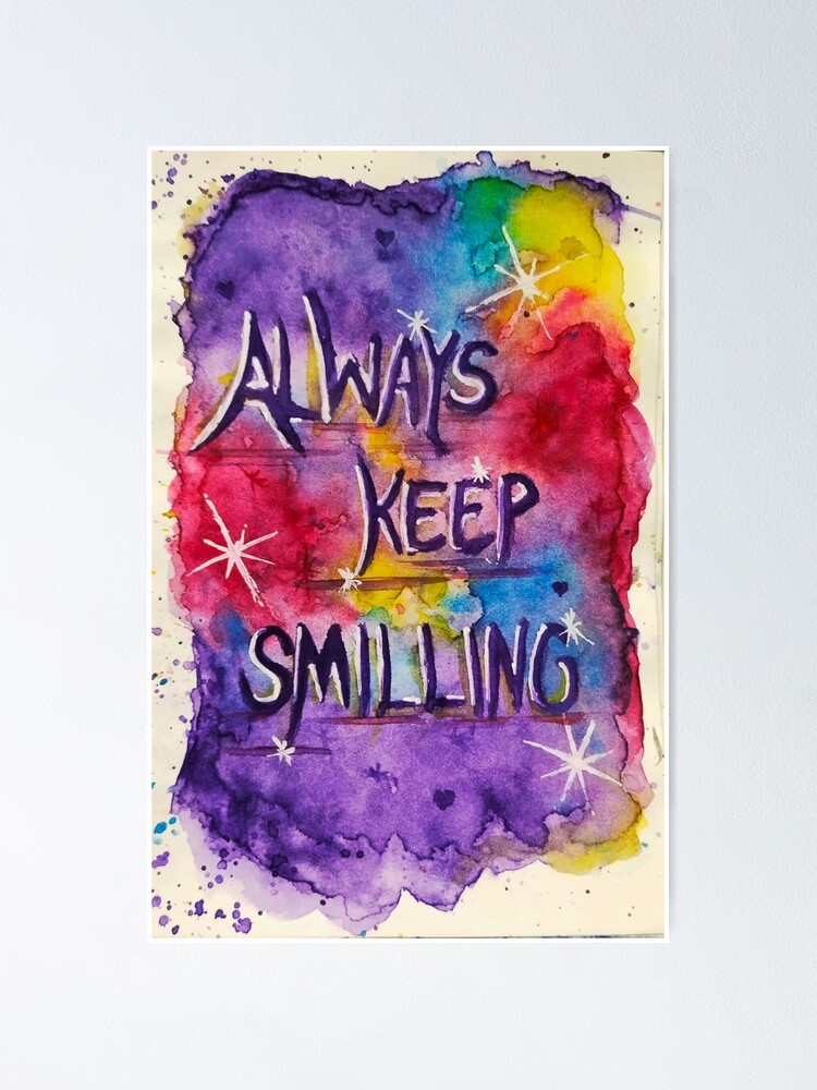 "Always keep smiling " Poster for Sale by inspiredart31 | Redbubble