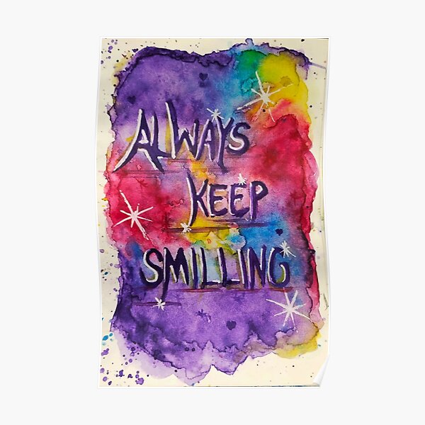 "Always keep smiling " Poster for Sale by inspiredart31 | Redbubble