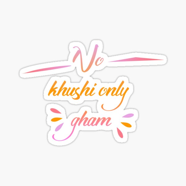 "No Khushi Only Gham" Sticker for Sale by Tj0906 | Redbubble