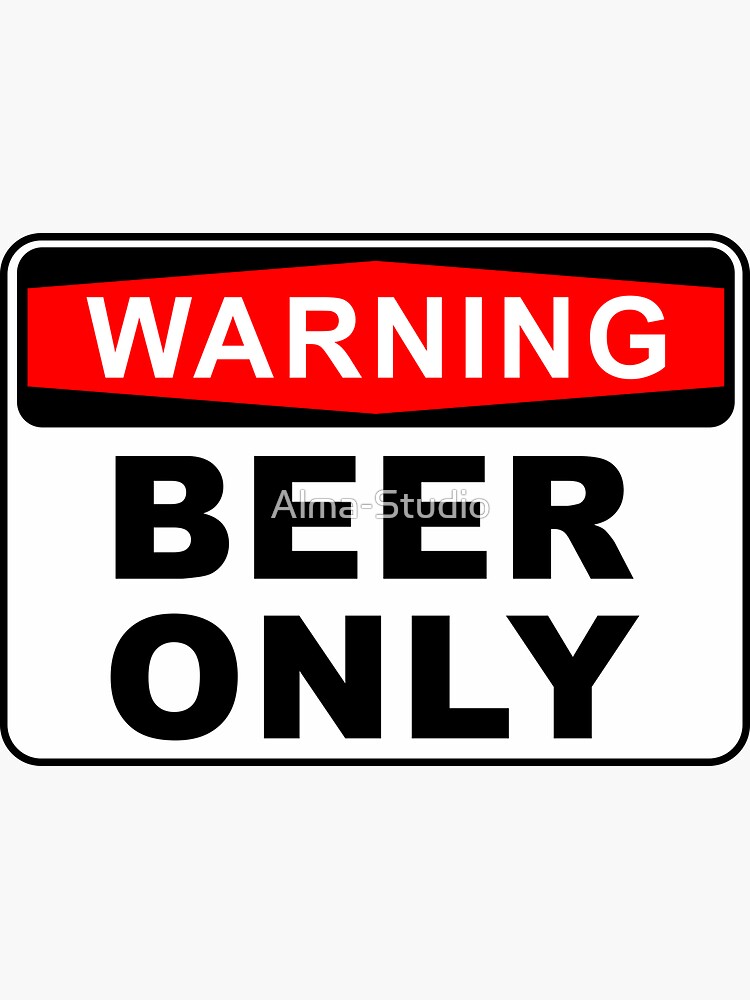 "BEER ONLY - FRIDGE WARNING SIGN STICKER" Sticker for Sale by Alma ...