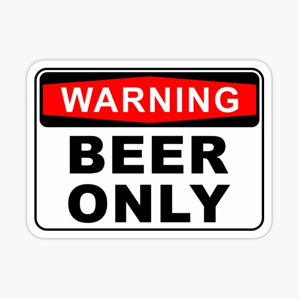 "BEER ONLY - FRIDGE WARNING SIGN STICKER" Sticker for Sale by Alma ...