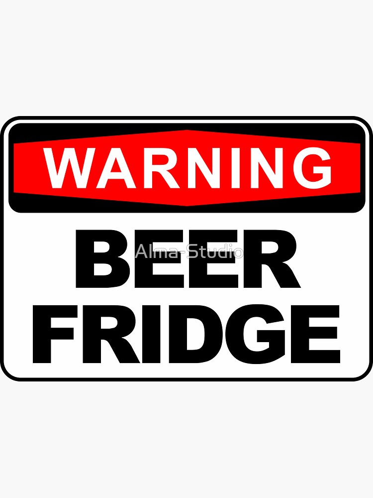"BEER FRIDGE - FRIDGE WARNING SIGN STICKER" Sticker for Sale by Alma ...