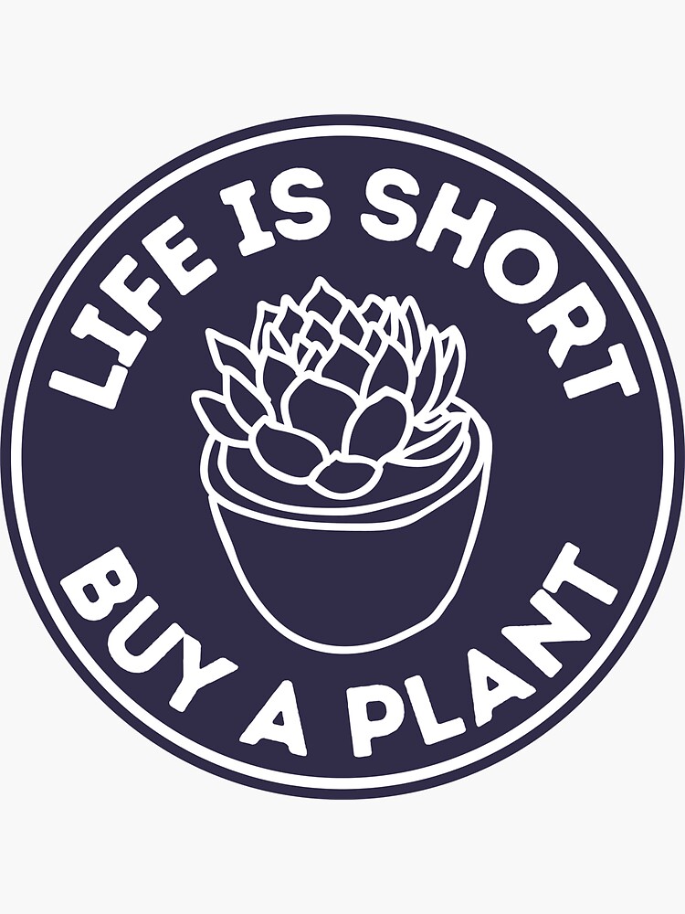 "Life Is Short Buy A Plant For Pot Head" Sticker for Sale by larfly ...