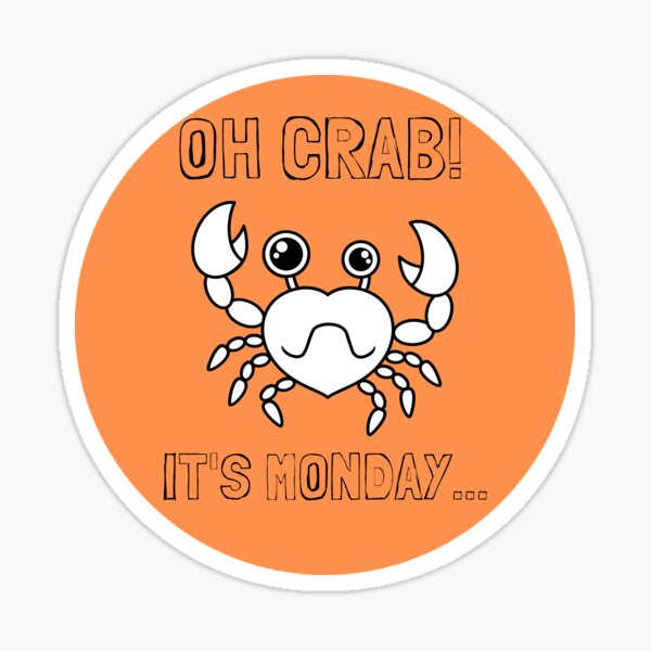 "Oh Crab it's Monday" Sticker for Sale by chimmychupink | Redbubble
