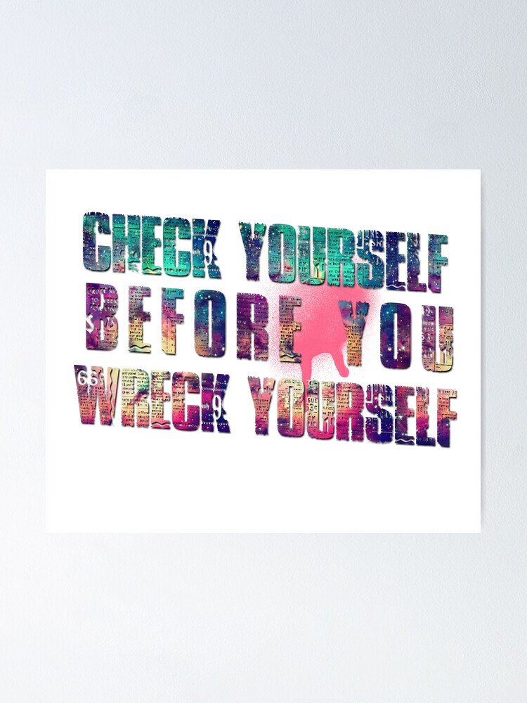 "Check yourself before you wreck yourself!" Poster by mensijazavcevic ...