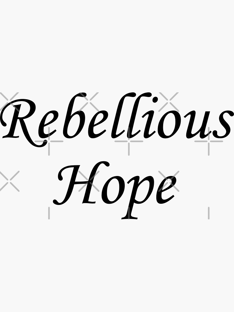 "rebellious hope" Sticker by HdanRDesign | Redbubble
