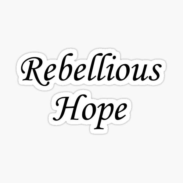 "rebellious hope" Sticker by HdanRDesign | Redbubble