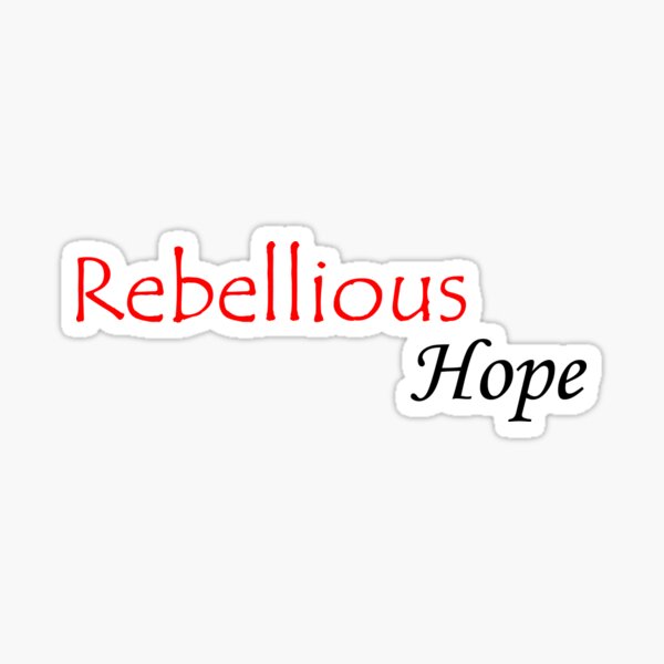"rebellious hope" Sticker by HdanRDesign | Redbubble