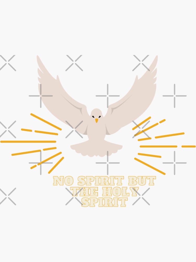 "No Spirit But The Holy Spirit" Sticker for Sale by HeIsKing | Redbubble