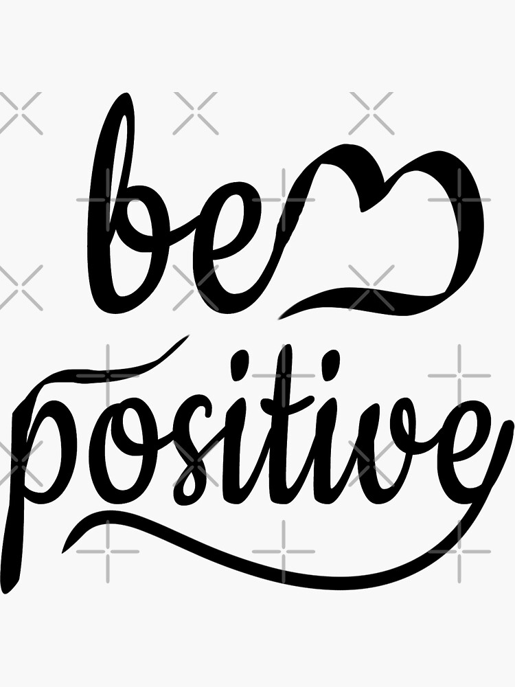 "Motivational Quote - Be Positive " Sticker for Sale by DjoooDjooo ...