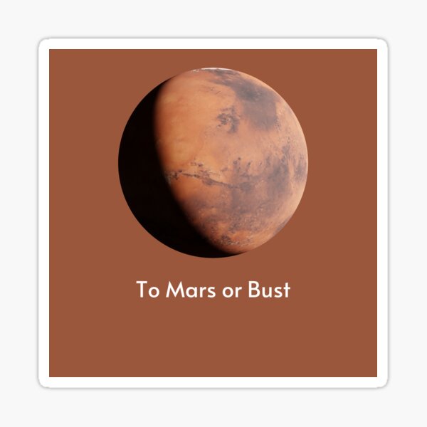 "Mars or Bust." Sticker by Swaccc | Redbubble