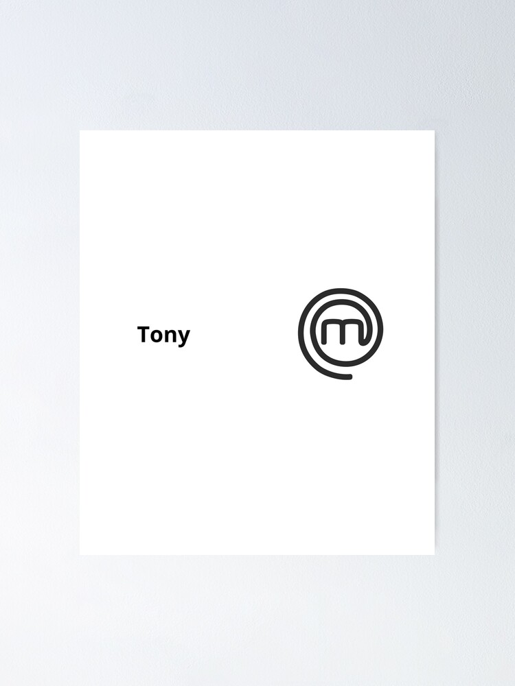 "MasterChef Custom Tony" Poster for Sale by Chef-Bubble | Redbubble