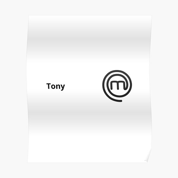 "MasterChef Custom Tony" Poster for Sale by Chef-Bubble | Redbubble