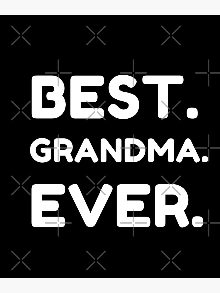 Best Grandma Ever Poster For Sale By Mrtstshirts Redbubble