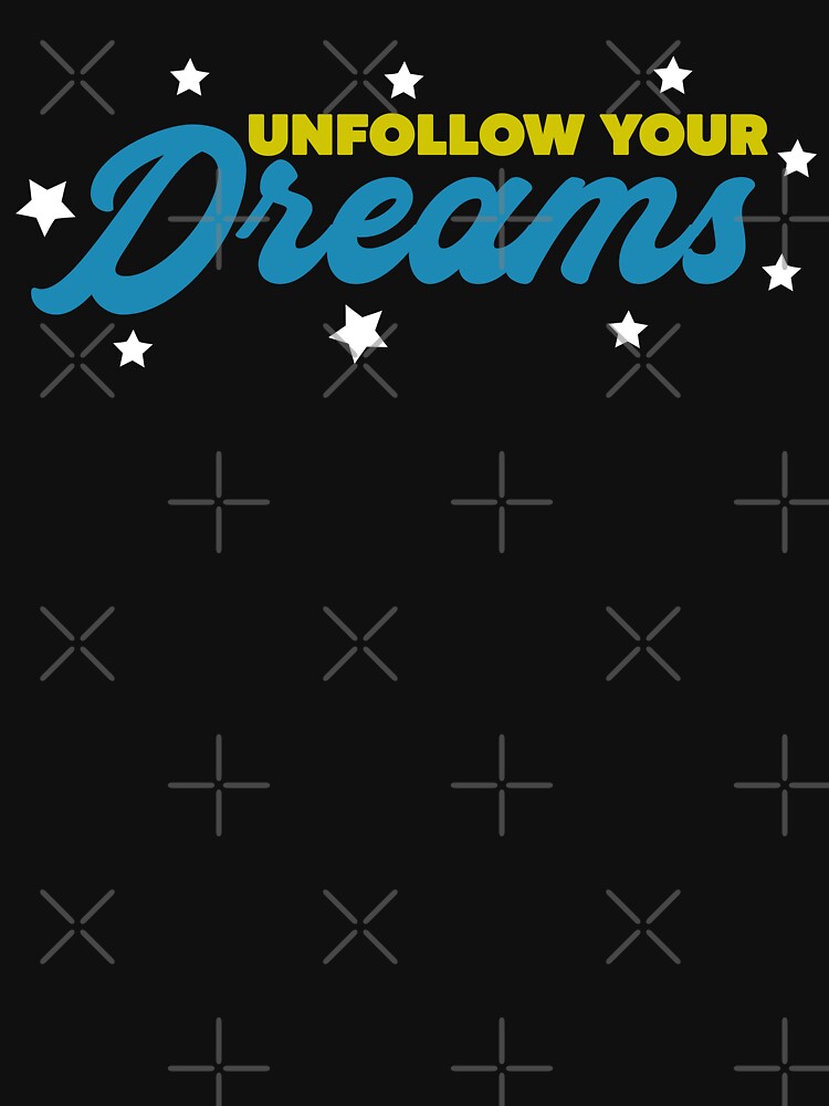 "Rosscreations Merch Ross Creations Unfollow Your Dreams" T-shirt for ...