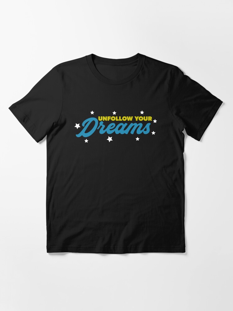 "Rosscreations Merch Ross Creations Unfollow Your Dreams" T-shirt for ...