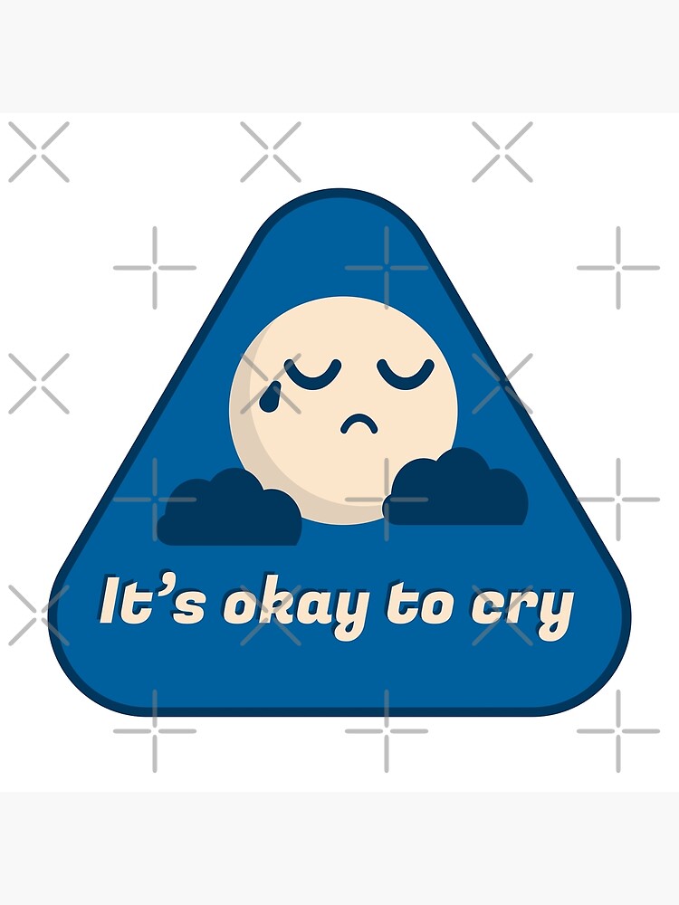 "its okay to cry " Poster for Sale by DawnSonagi | Redbubble