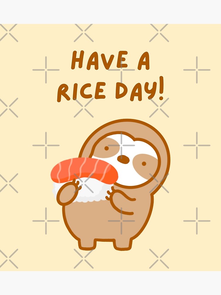 "Have A Rice Day Sushi Sloth " Art Print for Sale by theslothinme ...