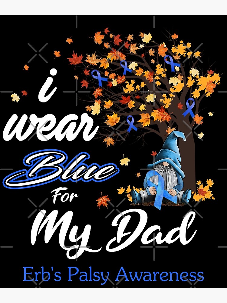 "Erb's Palsy Awareness Ribbon Tree I Wear Blue For My Dad" Poster for ...